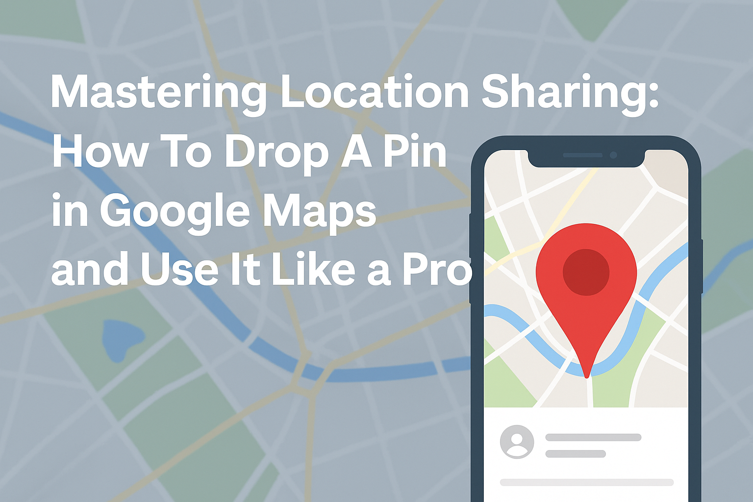 Mastering Location Sharing: How To Drop A Pin in Google Maps and Use It Like a Pro - Current Capsule